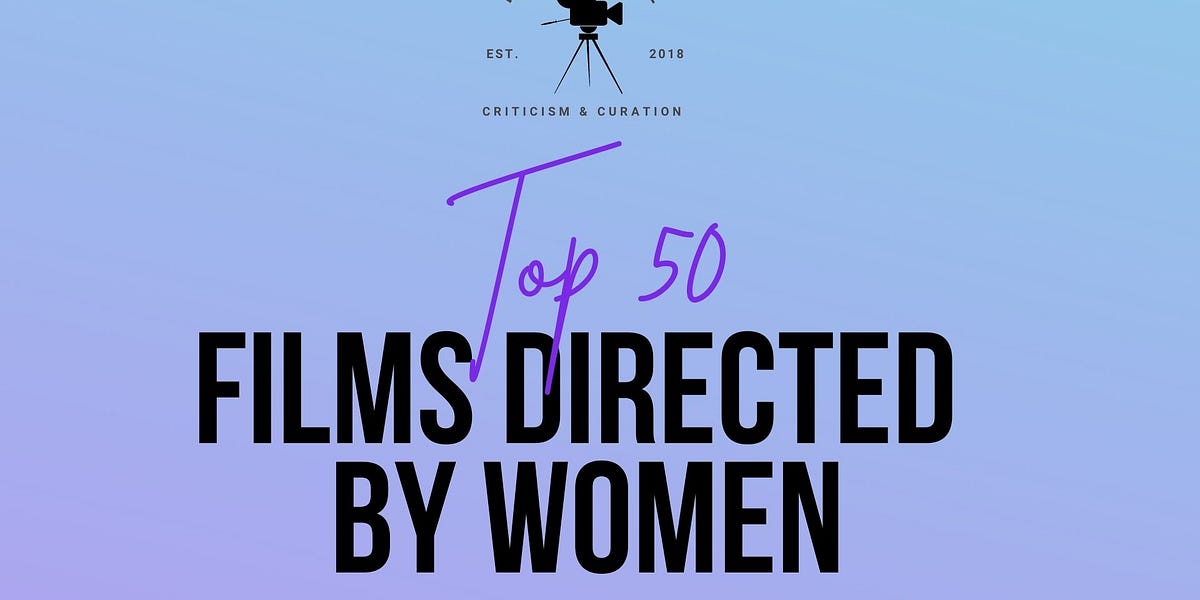 Top 50 Films Directed by Women - by Clare - Miss En Scene