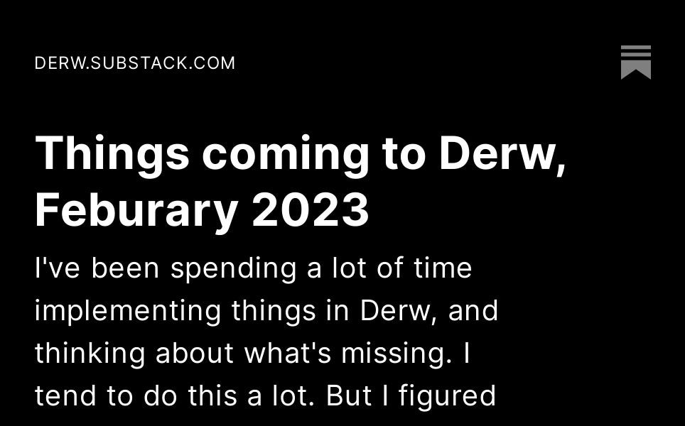 Things coming to Derw, Feburary 2023 - by Noah - Derw