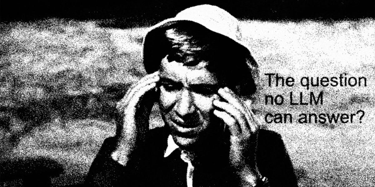 The Question That No LLM Can Answer and Why It Is Important