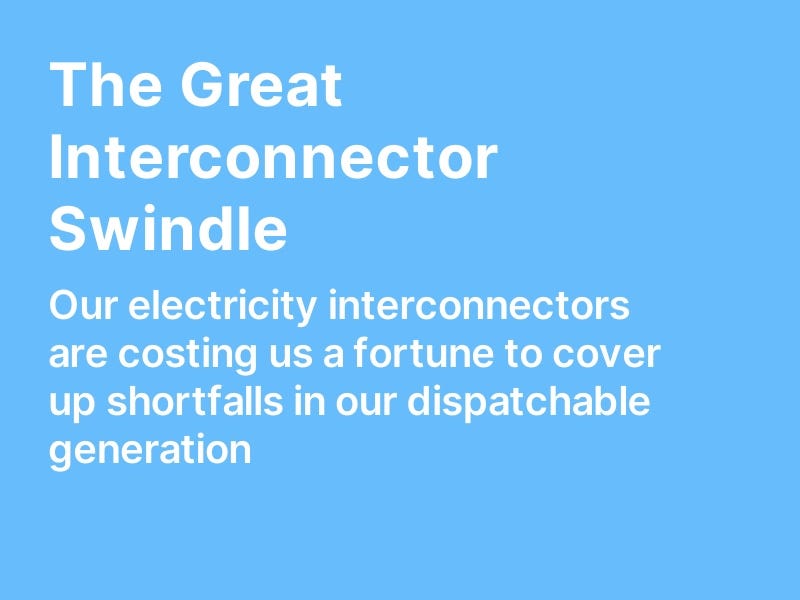 The Great Interconnector Swindle - by David Turver