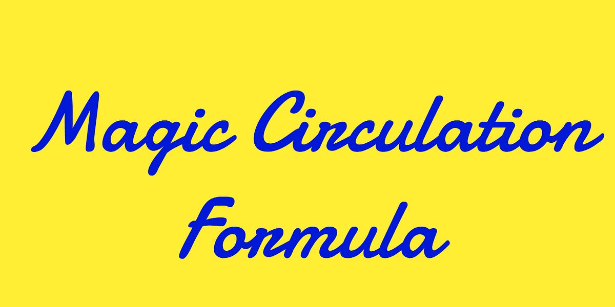 The Magic Circulation Formula