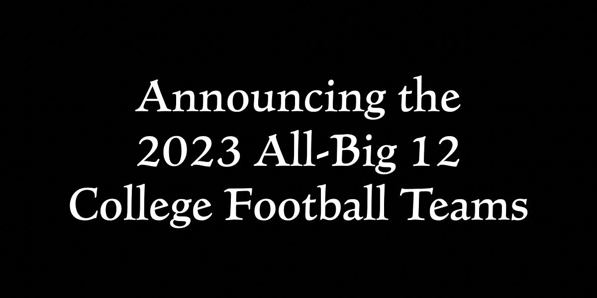 Announcing the 2023 All-Big 12 College Football Teams