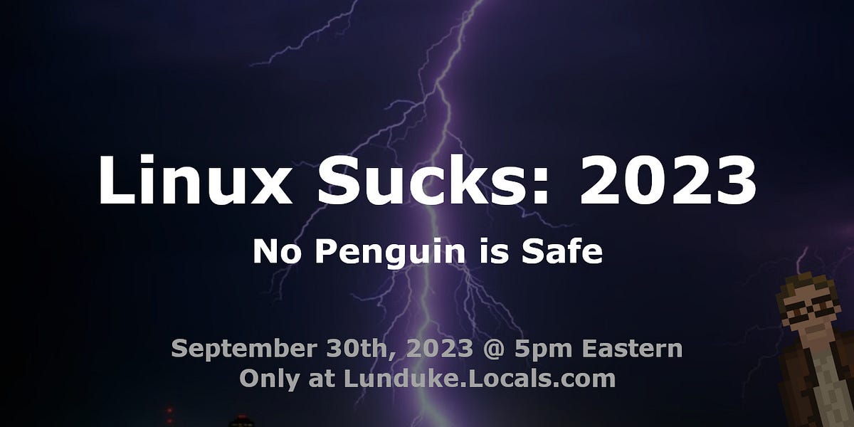 Linux Sucks: 2023 schedule announced! - by Bryan Lunduke