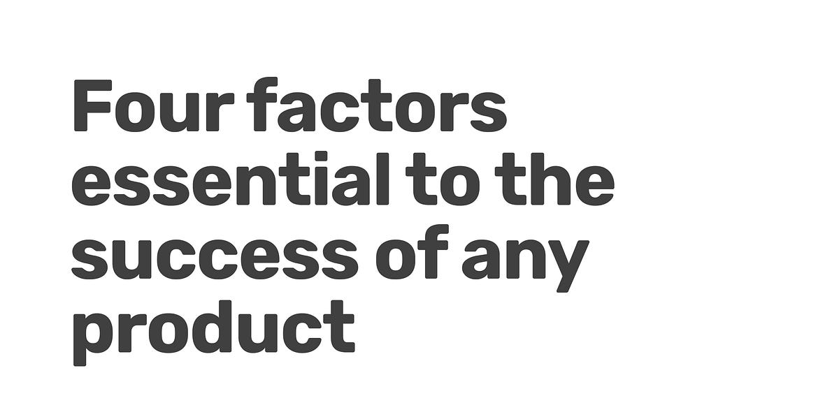 Four Factors Essential to the Success of Any Product