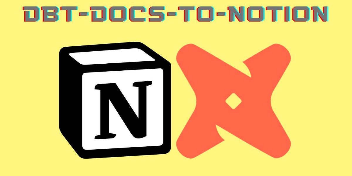 Tutorial: Automatically Push dbt docs to Notion Using Github Actions Tutorial: Automatically Push dbt docs to Notion Using Github Actions