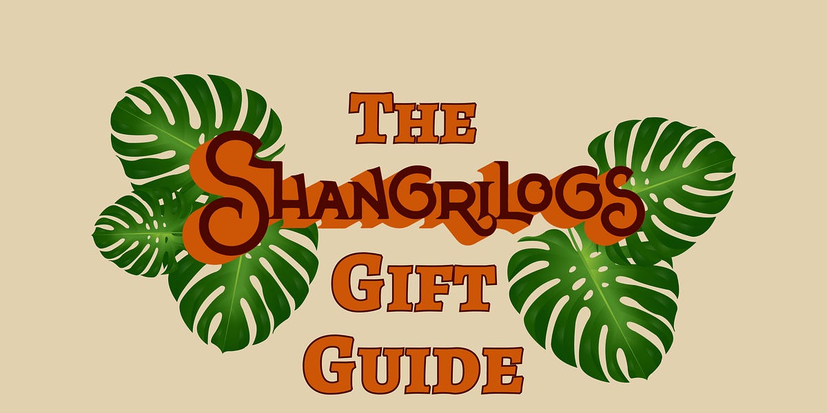 The Shangrilogs Gift Guide - by Kelton Wright - Shangrilogs