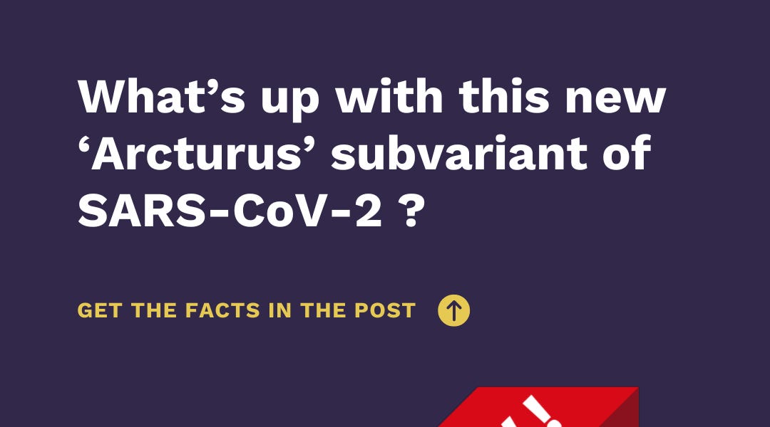 What’s up with this new ‘Arcturus’ subvariant of SARS-CoV-2?
