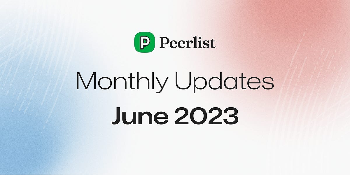 Peerlist Monthly Update: June 2023 - by Akash Bhadange