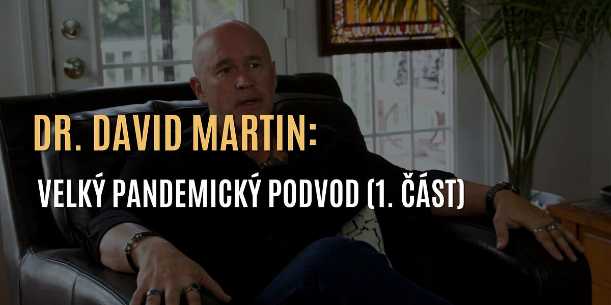 Dr. David Martin: Velký pandemický podvod (1. část)