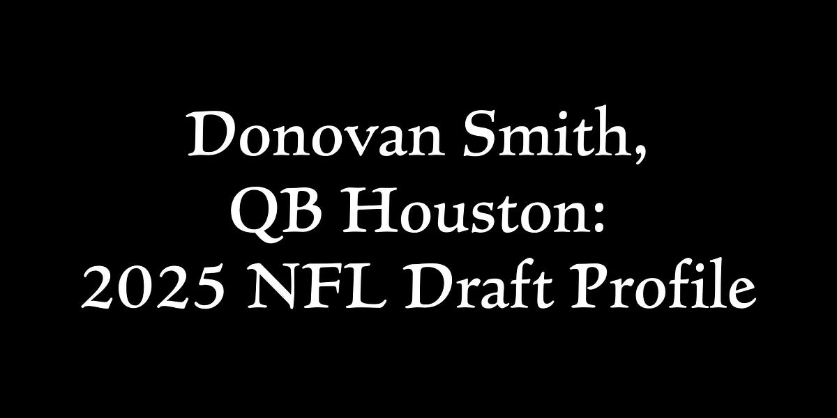 Donovan Smith, QB Houston: 2025 NFL Draft Profile