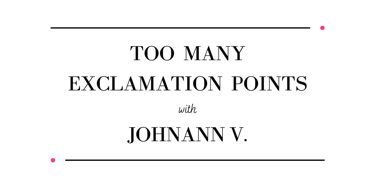 Johnann V.'s TOO MANY EXCLAMATION POINTS