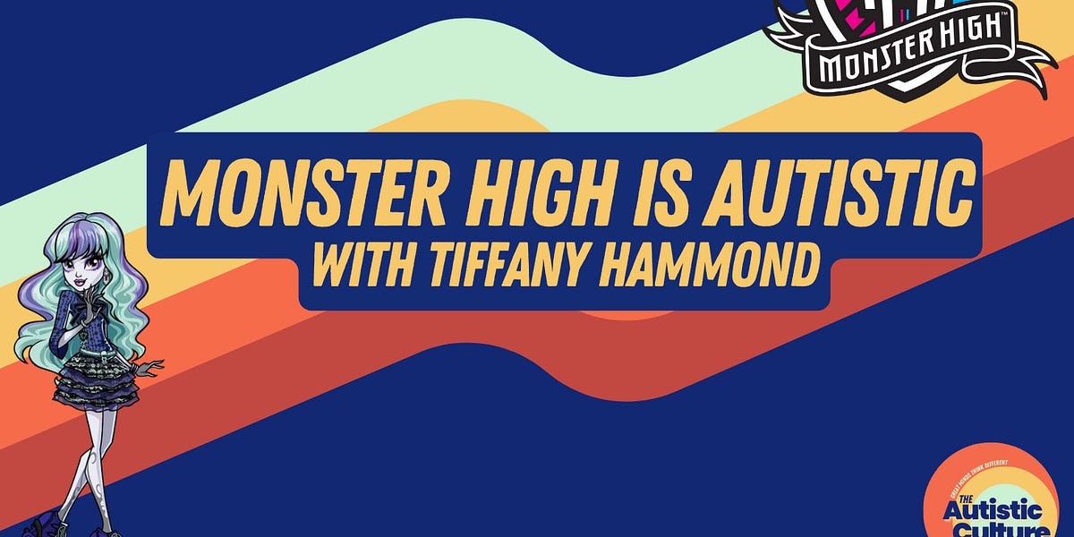 Monster High Is Autistic (Episode 117) - by Sami Harris