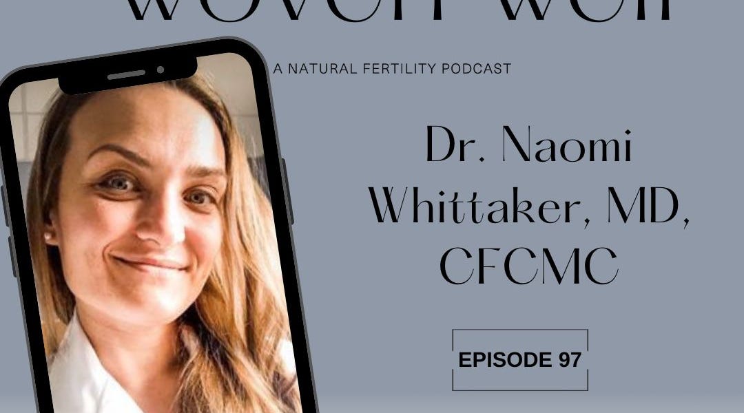 Ep. 97: Ovarian Cysts, with Dr. Naomi Whittaker, MD, CFCMC