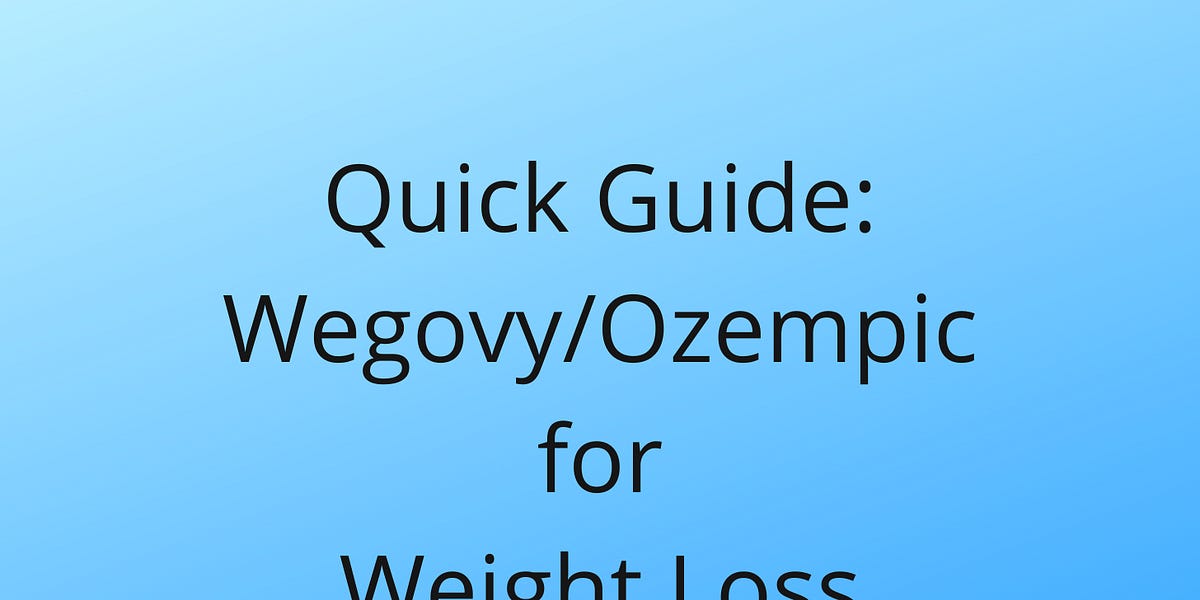 Quick Guide: Wegovy/Ozempic for Weight Loss