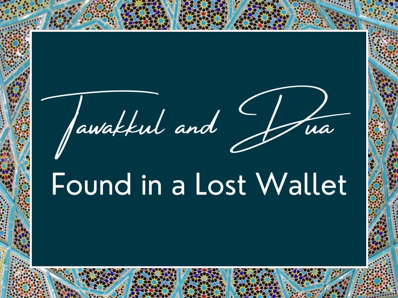 Tawakkul and Dua Found in a Lost Wallet - by M. Saad Yacoob