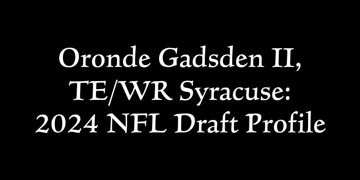 Oronde Gadsden II, WR Syracuse: 2024 NFL Draft Profile