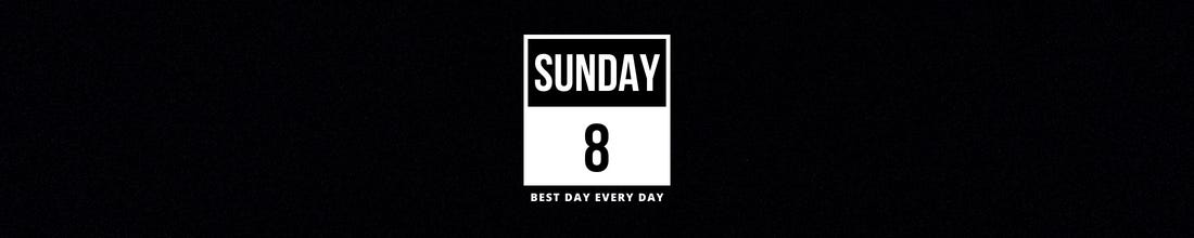 Sunday 8 - Edition n°2 - by Richard Von Sternberg