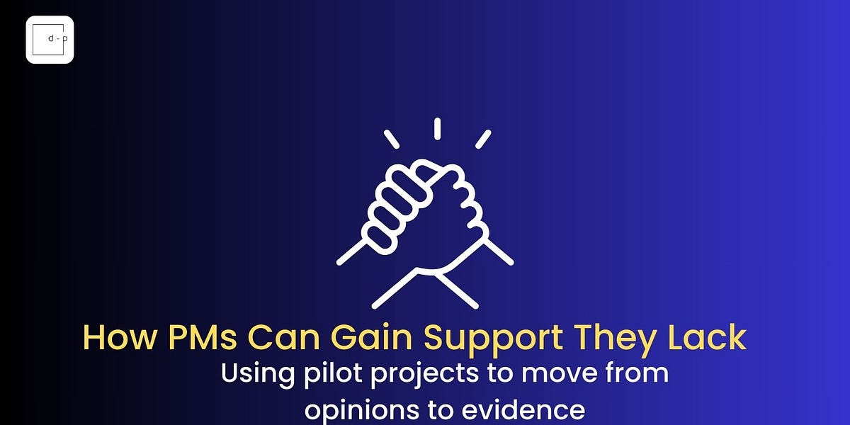 How Pilot Projects Can Give PMs the Support They Lack from Leadership