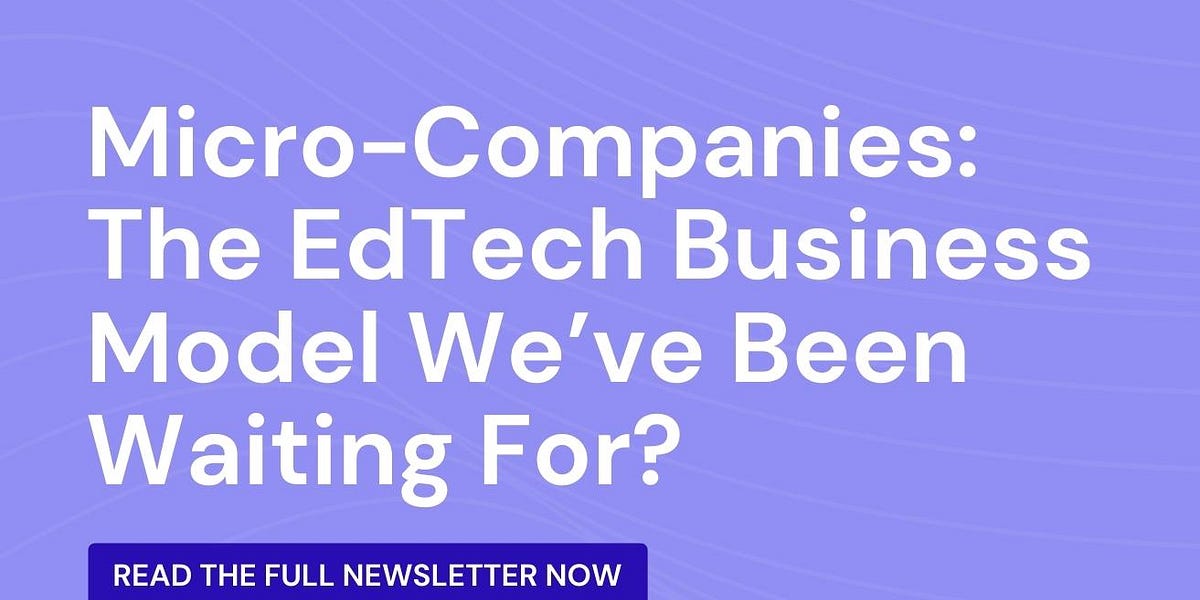 Micro-Companies: The Edtech Business Model We've Been Waiting For?