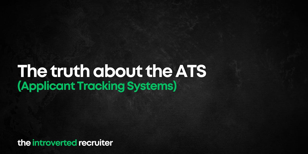 The truth about the ATS (Applicant Tracking Systems)
