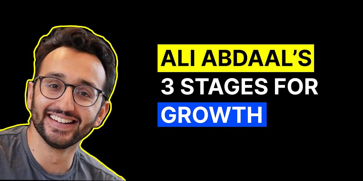 Ali Abdaal's 3 Stages of Growth - by Neal O'Grady 🍉