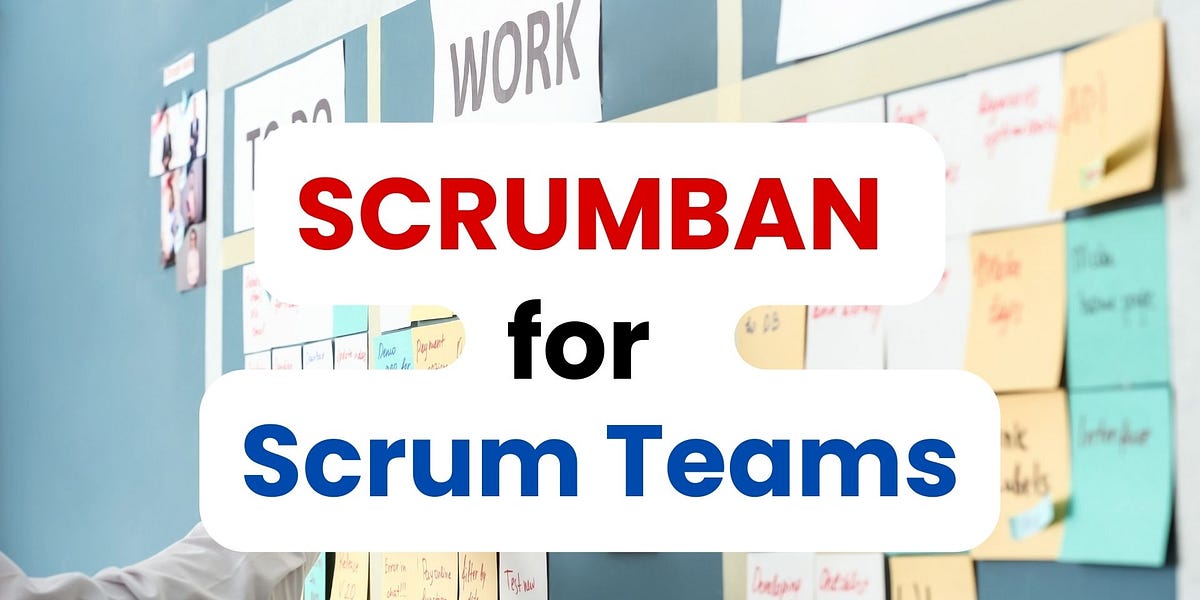 Scrumban for Scrum Teams - by Vibhor Chandel