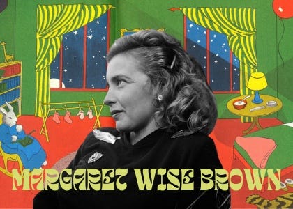 Margaret Wise Brown and the Art of Paying Attention