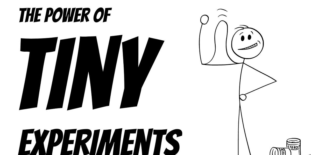 💪 The Power Of Tiny Experiments 🧪