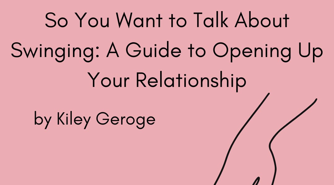 So You Want to Talk About Swinging: A Guide to Opening Up Your Relationship