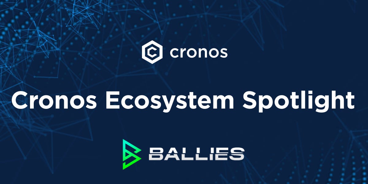 Cronos Ecosystem Spotlight: Ballies - by Jay Lin