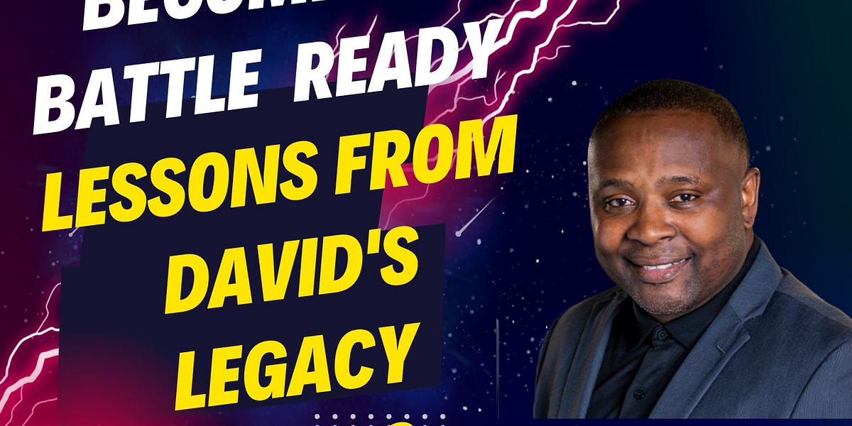 Becoming Battle Ready: Lessons from David's Legacy with Pastor Dr ...
