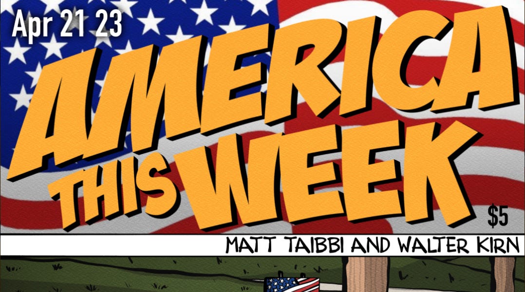 America This Week: Transcript - by Matt Taibbi America This Week: Transcript - by Matt Taibbi