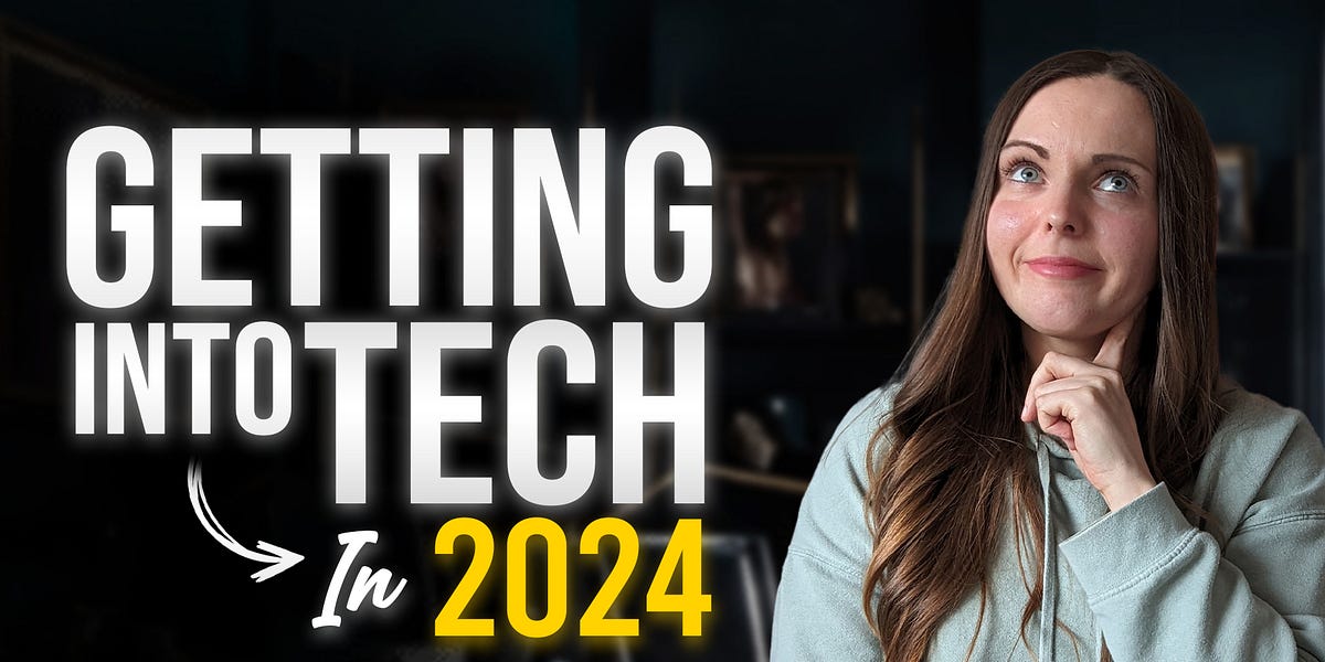 Getting into Tech in 2024 - by Jade Wilson