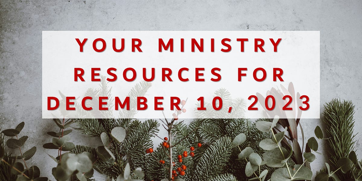 Your December 10th, Sermon & Ministry Resources