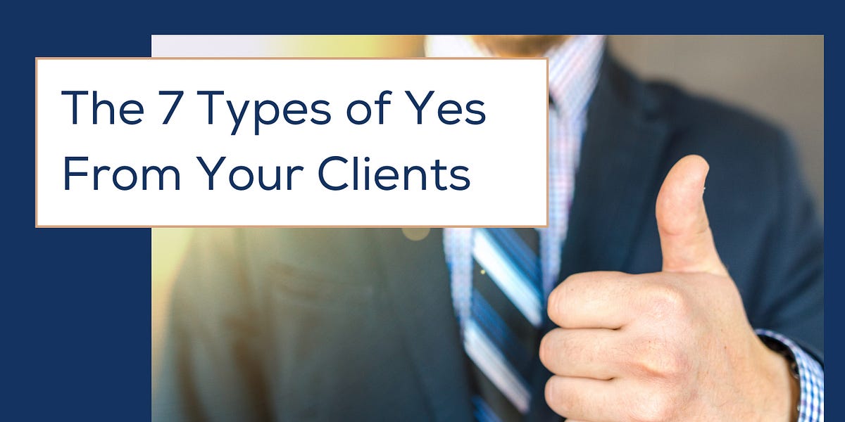 The 7 Types of Yes from your clients