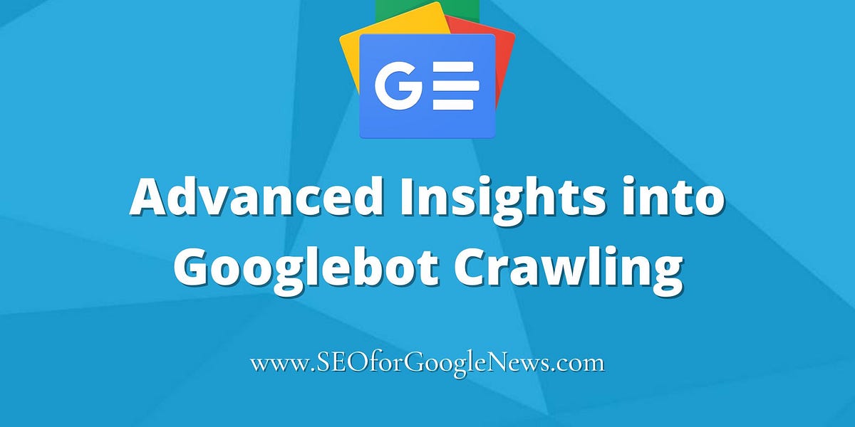 Advanced Insights into Googlebot Crawling - by Barry Adams