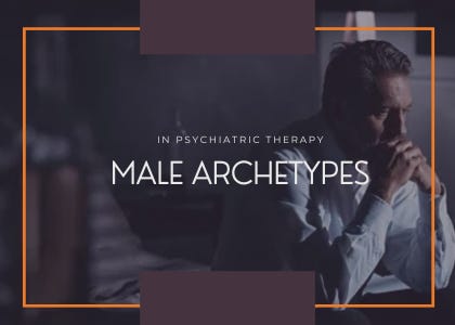 The Men I Couldn’t Save: Male Archetypes In Psychiatric Therapy