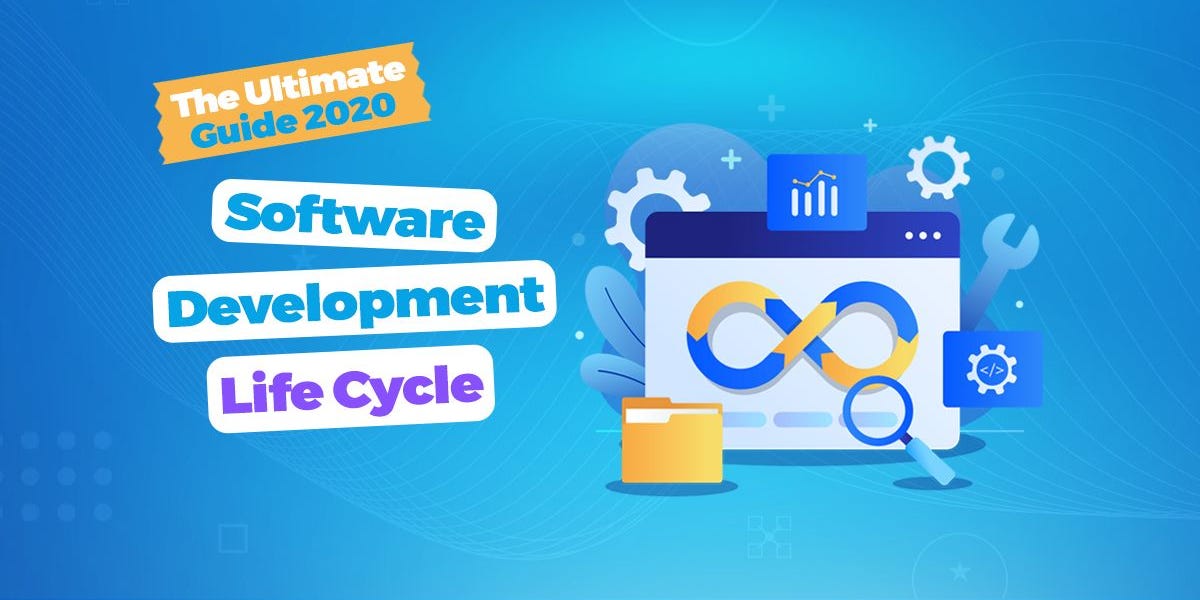 Software Development Life Cycle — The Ultimate Guide [2020]