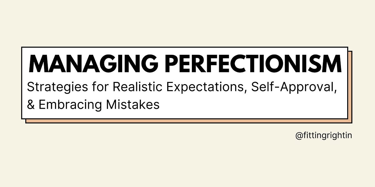 Managing Perfectionism: Strategies for Realistic Expectations, Self ...