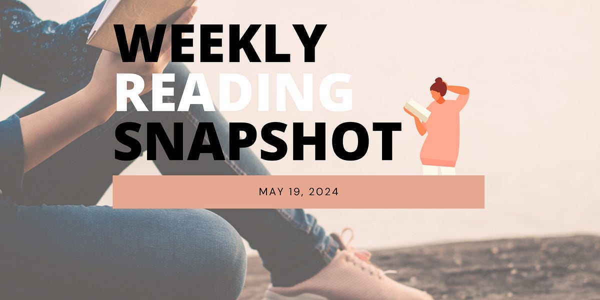 Weekly Reading Snapshot: May 19, 2024