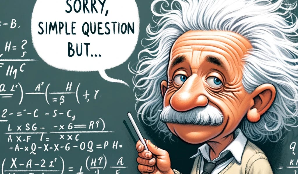 Why the Smartest People Ask the Simplest Questions