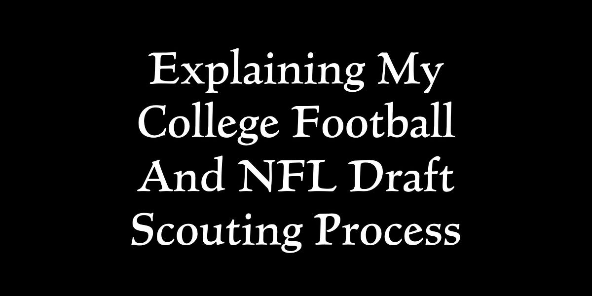 Explaining my evolving scouting process for the NFL Draft