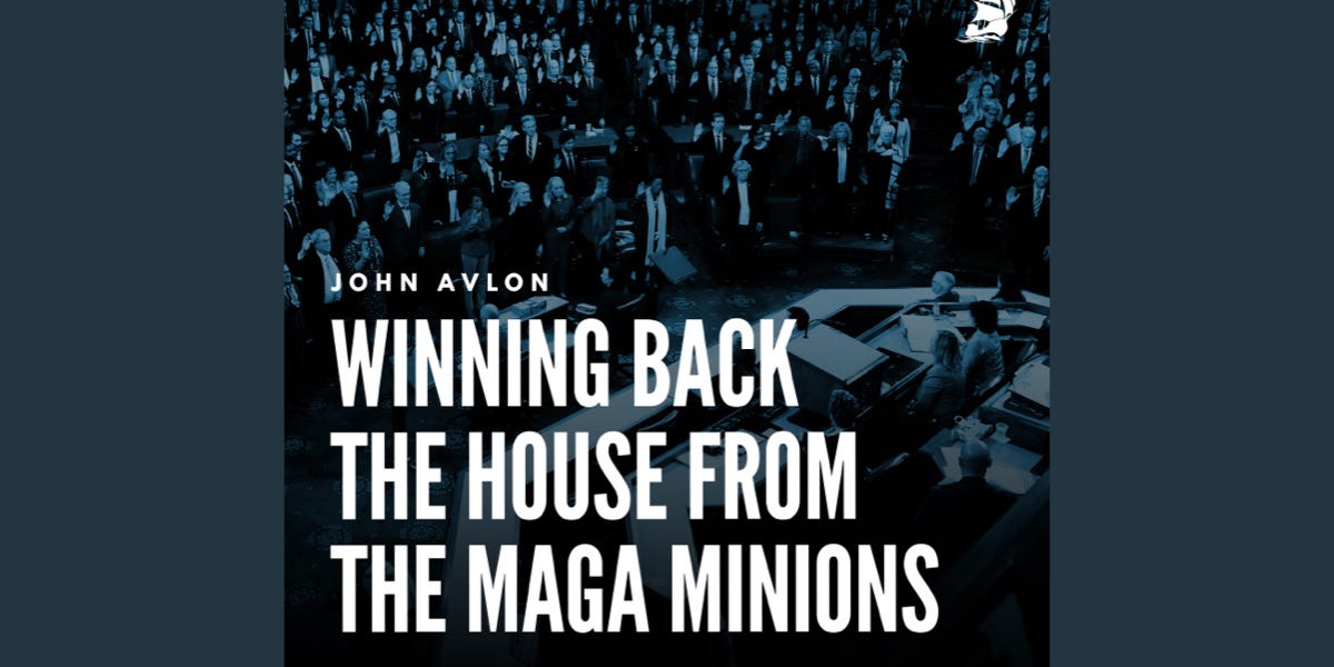 John Avlon: Winning Back the House from the MAGA Minions