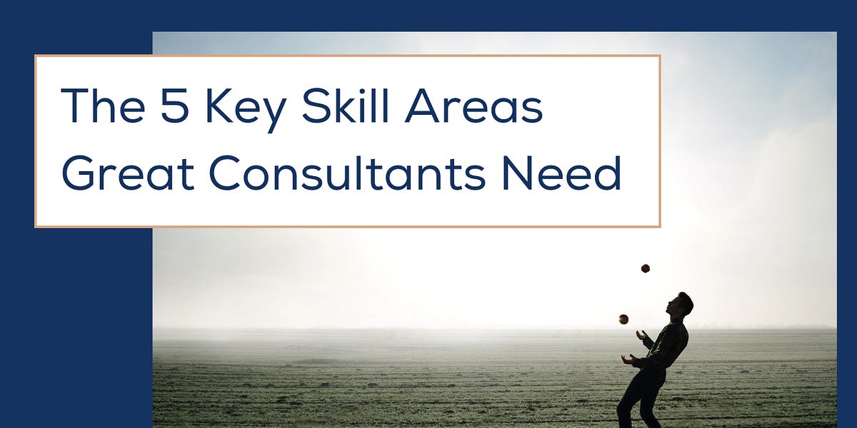 The 5 key skill areas great consultants need