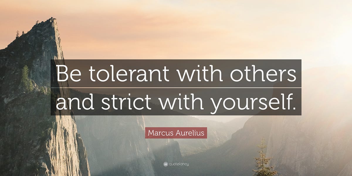 "Be Strict on Yourself, Tolerant with Others"