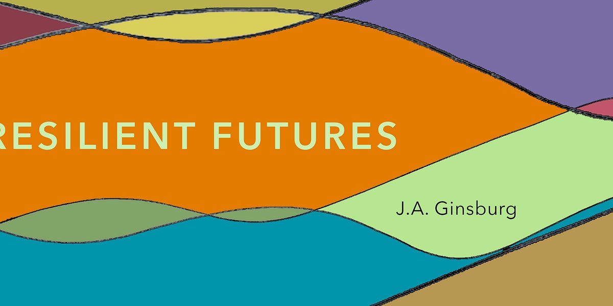 Resilient Futures - Resilient Futures | J.A. Ginsburg