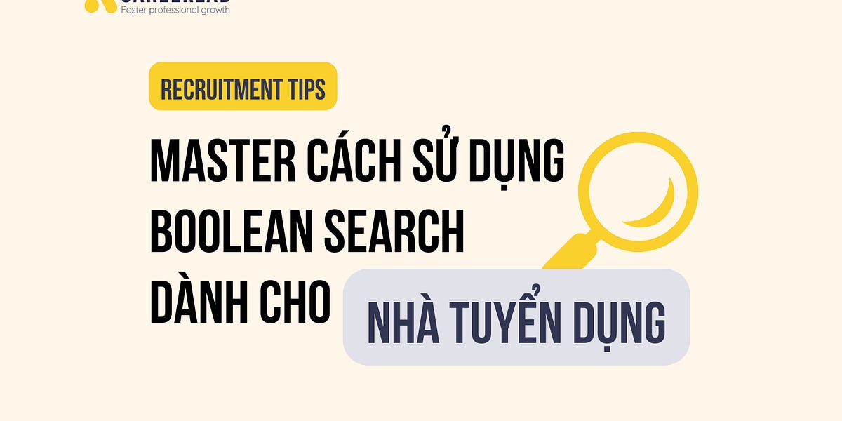 MASTER CÁCH SỬ DỤNG BOOLEAN SEARCH CHO NHÀ TUYỂN DỤNG