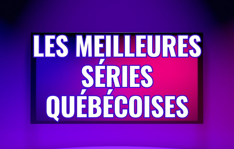 Les meilleures séries québécoises - French With Frederic