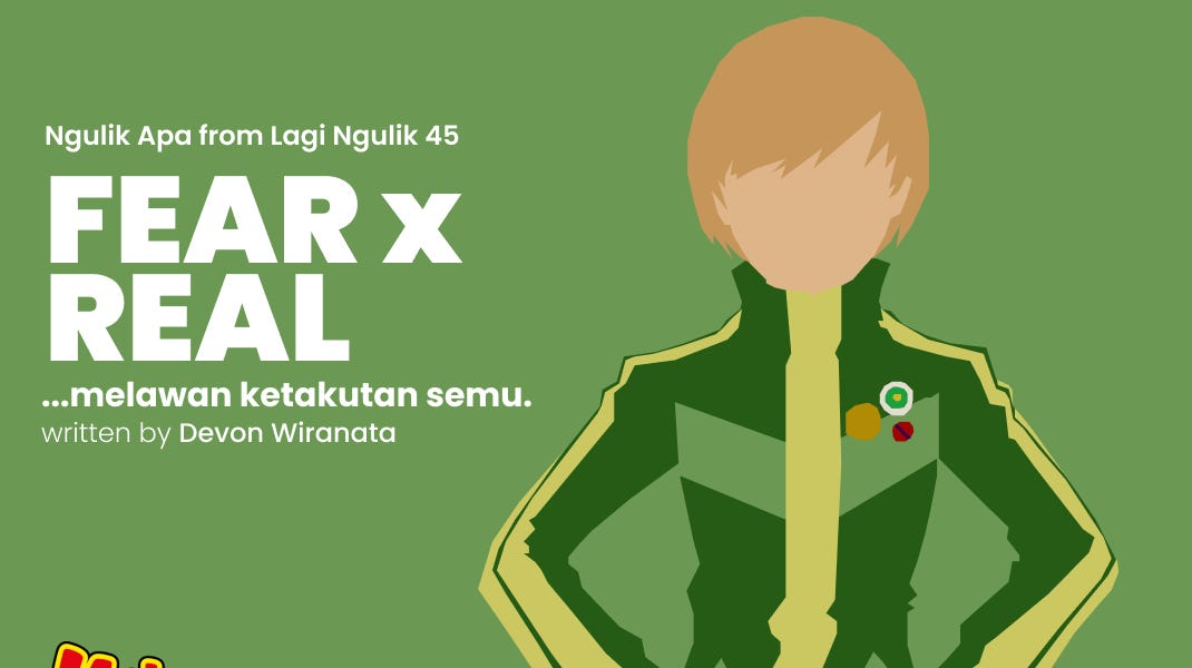FEAR x REAL - by Devon Wiranata - Lagi Ngulik...