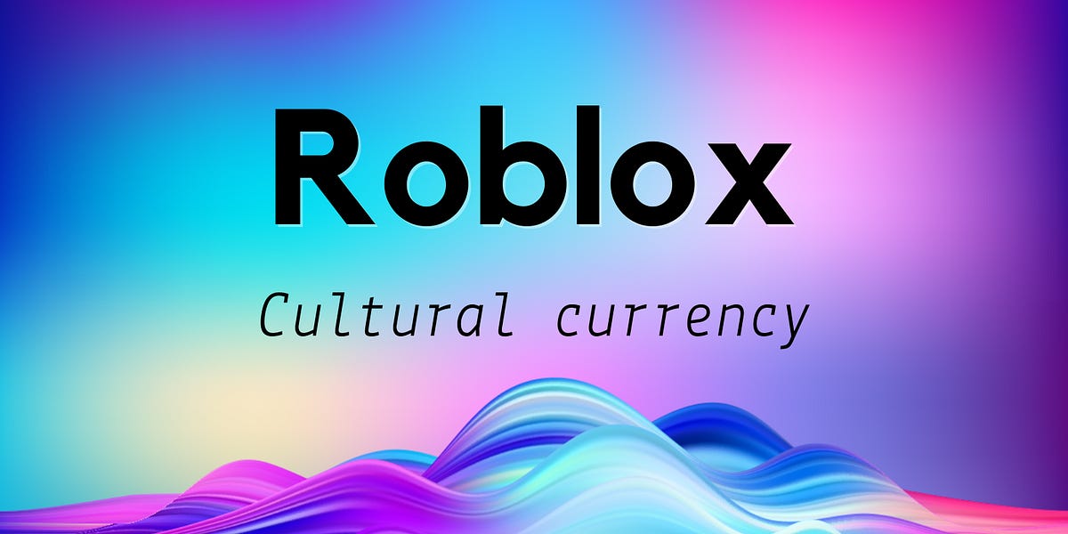 Roblox: Cultural Currency - by Mario Gabriele